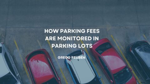 How Parking Fees Are Monitored in Parking Lots | Gregg Reuben | Travel Blog